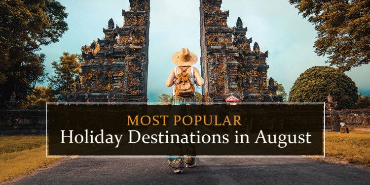 Top 21 Best Holiday Destinations To Visit In August 2026