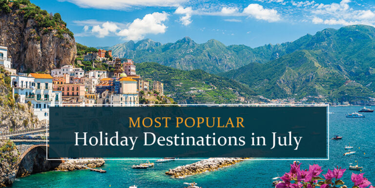 Top 16 Best Holiday Destinations to Visit in July 2026