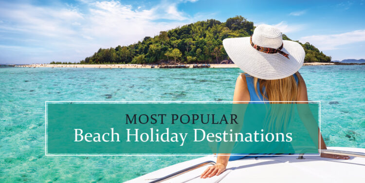 Top 14 Best Beach Holiday Destinations To Visit In 2026