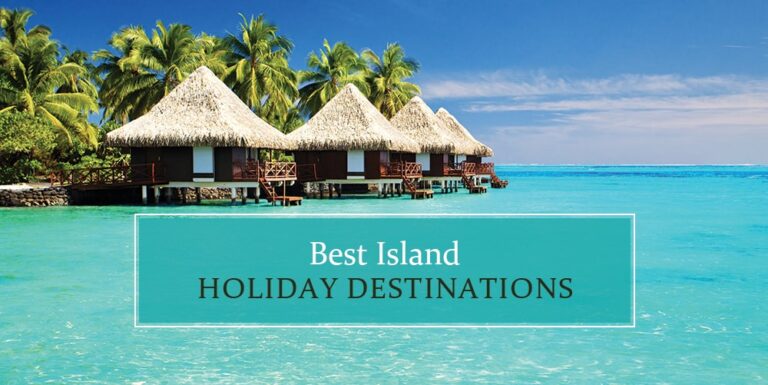 Top 7 Must-Visit Island Holiday Destinations in 2026