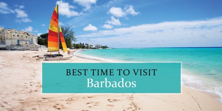 When Is The Best Time To Visit Barbados In 2026