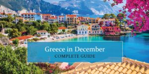 Greece In December: A Complete Guide for Every Type of Traveler