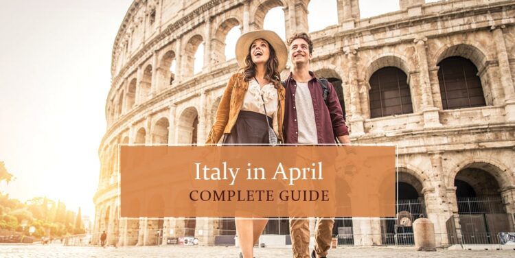 Italy In April 2026: A Complete Guide For All Budgets & Interests