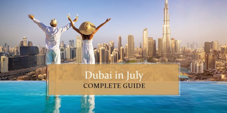 Visiting Dubai in July? Here's What You Need to Know (2026 Guide)