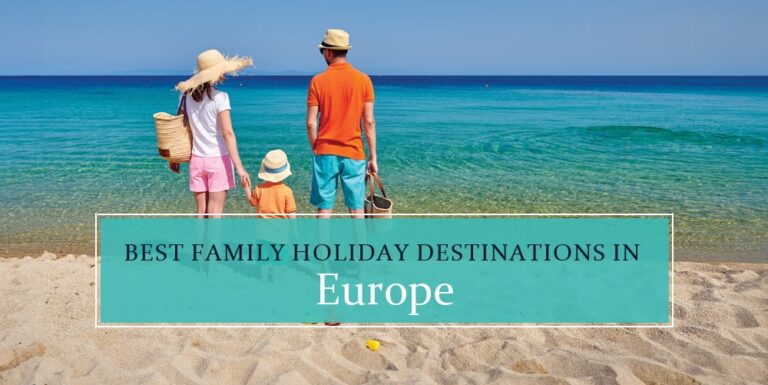 16 Best Family Holiday Destinations In Europe For 2026