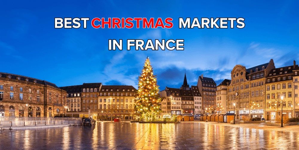 17 Best Christmas Markets In France To Visit In 2026