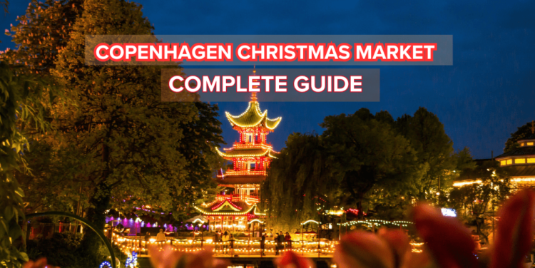 Complete Guide To Copenhagen Christmas Market to Visit in 2026