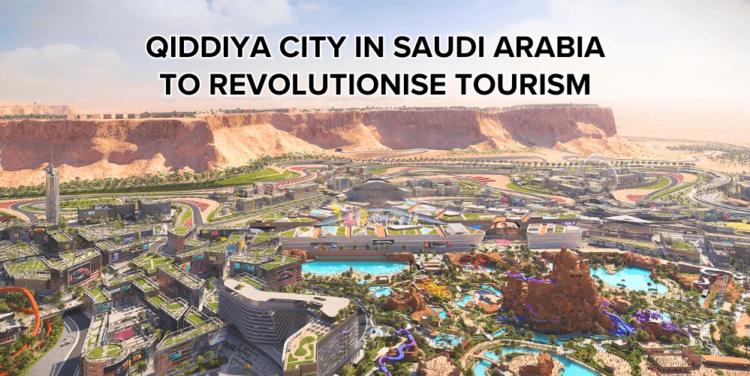 Qiddiya City In Saudi Arabia To Revolutionise Global Tourism