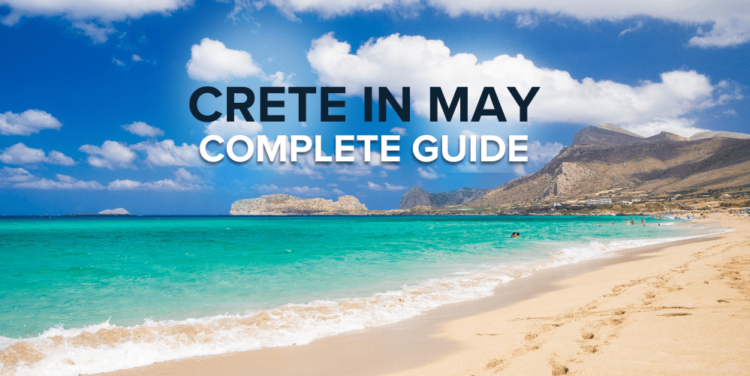 A Complete Guide To Visit Crete In May 2026