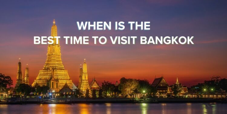 This Is The Best Time To Visit Bangkok In 2026